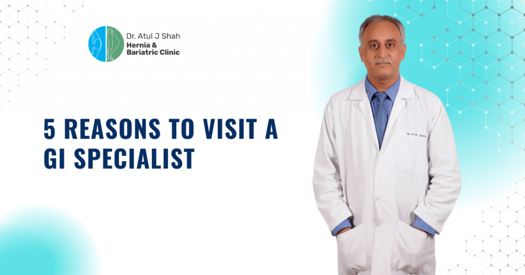 5 Reasons to Visit a GI Specialist & Its Diseases | Dr Atul Shah