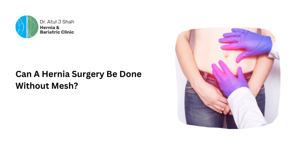 Can A Hernia Surgery Be Done Without Mesh? | Dr. Atul Shah